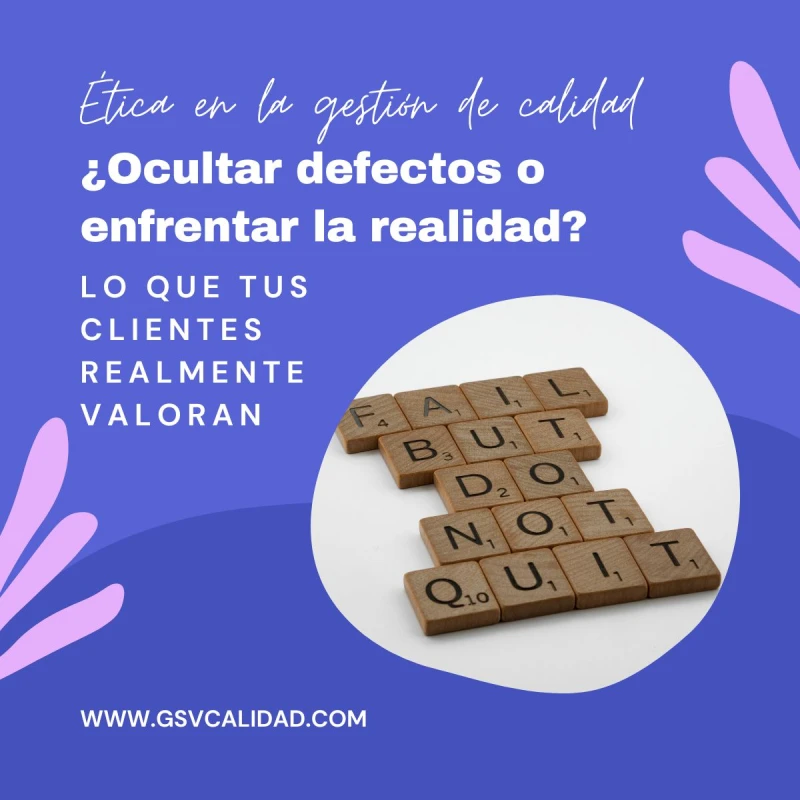 Ética en la gestión de calidad. ¿Ocultar defectos o enfrentar la realid ...